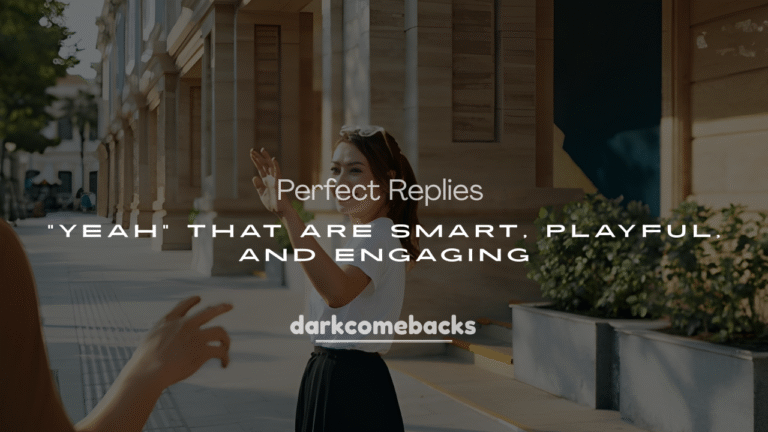 250+ Perfect Replies to “Yeah” That Are Smart, Playful,